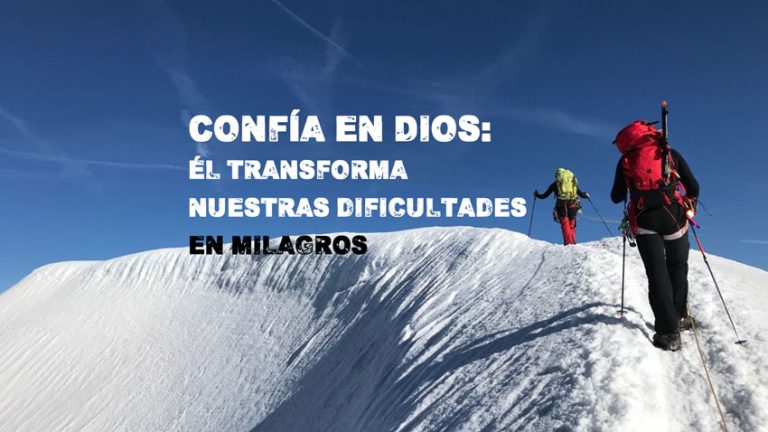 Confía en Dios: Él transforma nuestras dificultades en milagros ...